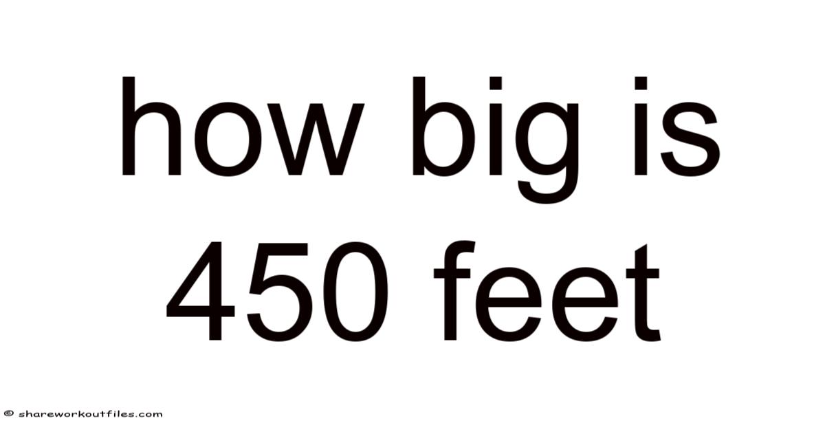 How Big Is 450 Feet